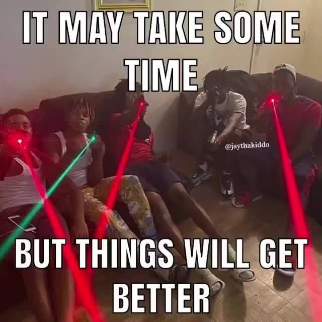 IT MAY TAKE SOME TIME @aythakiddo BUT THINGS WILL GET BETTER - )