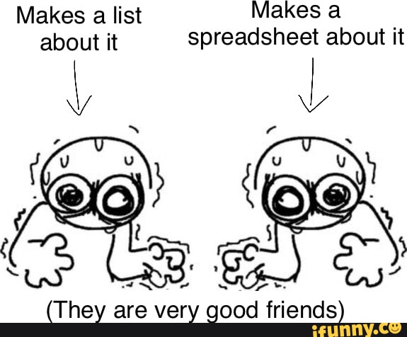 Spreadsheet memes. Best Collection of funny Spreadsheet pictures on iFunny