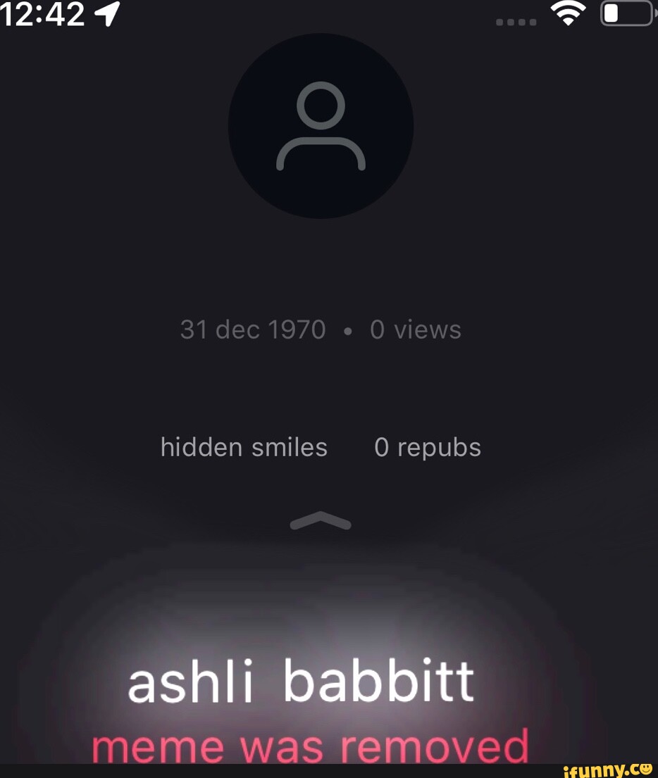 31 dec 1970 views hidden smiles repubs ashli babbitt meme Was - iFunny
