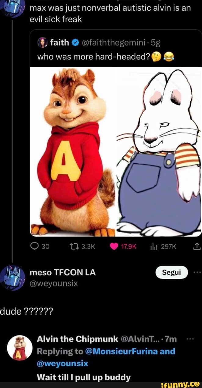 Max was just nonverbal autistic alvin is an evil sick freak faith ...