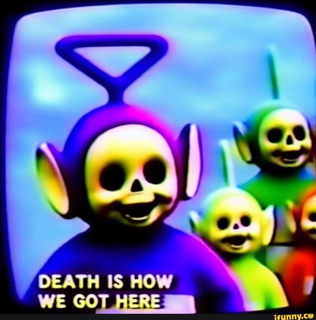 Teletubbies memes. Best Collection of funny Teletubbies pictures on iFunny