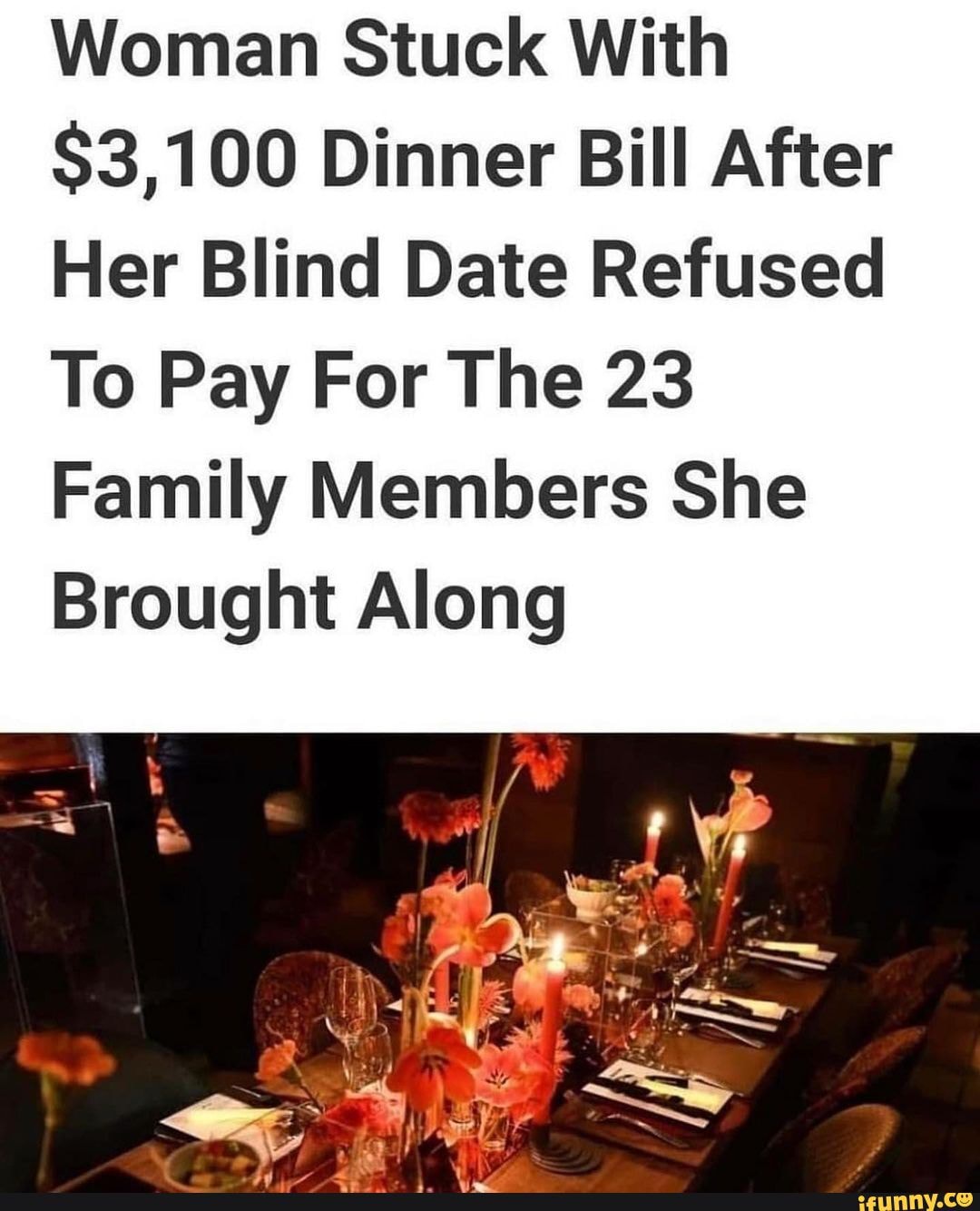Woman Stuck With $3,100 Dinner Bill After Her Blind Date Refused To Pay ...