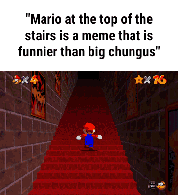 "Mario at the top of the stairs is a meme that is funnier than big ...