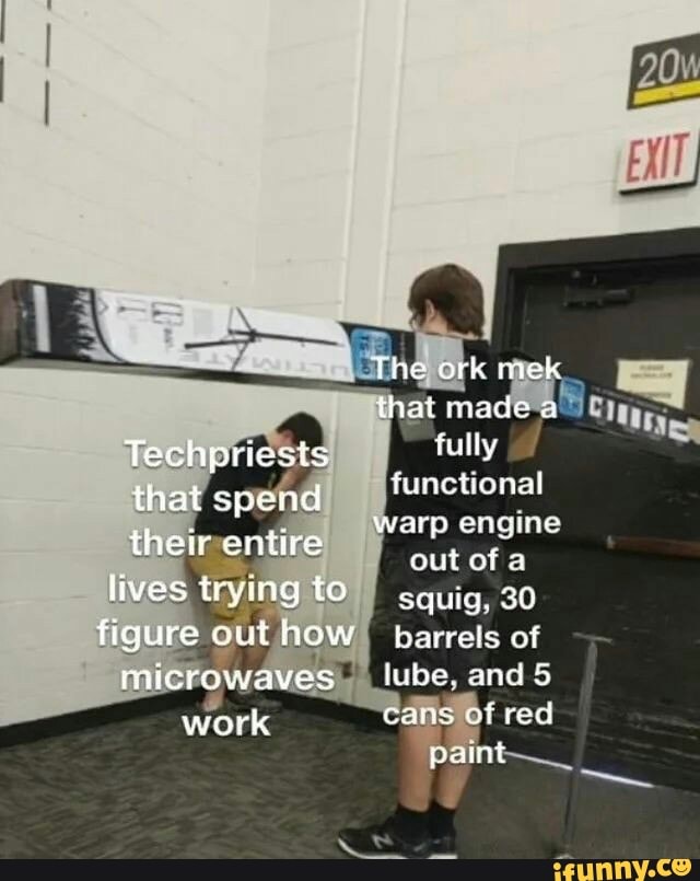 The ork mek that made a Techpriests fully that spend functional their ...