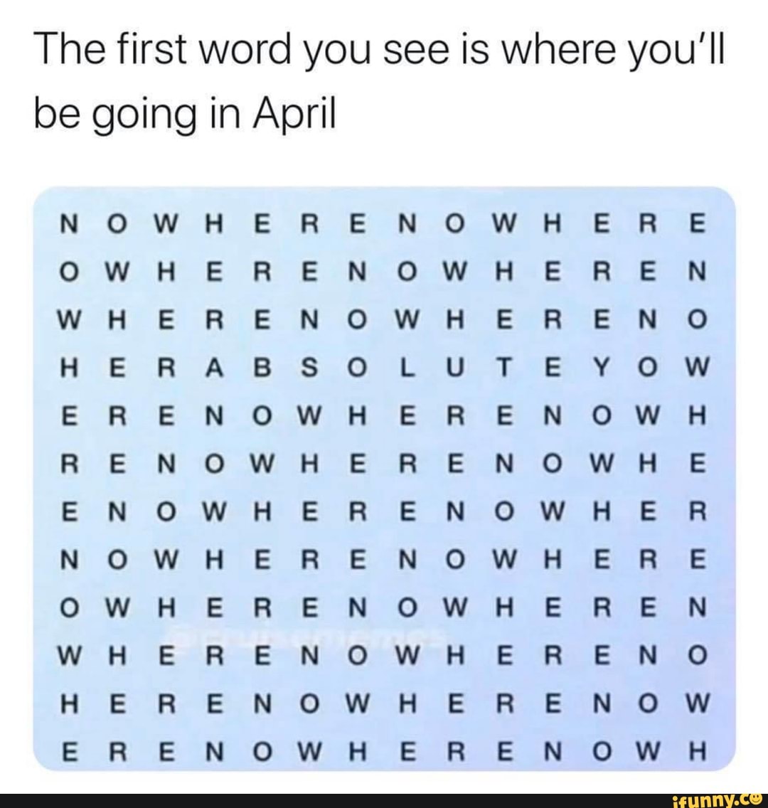 The first word you see is where you'll be going in April NOW H E R EN O ...