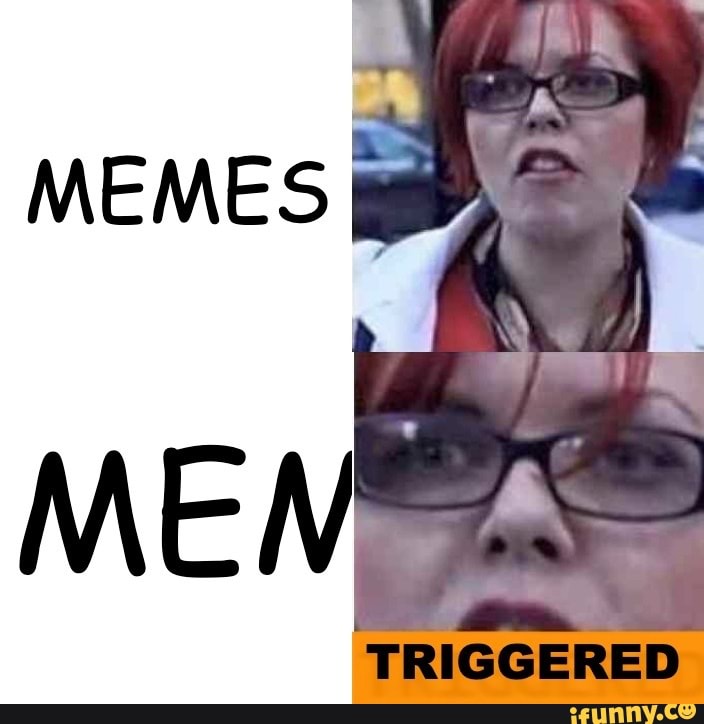 MEN MEMES ( TRIGGERED - iFunny