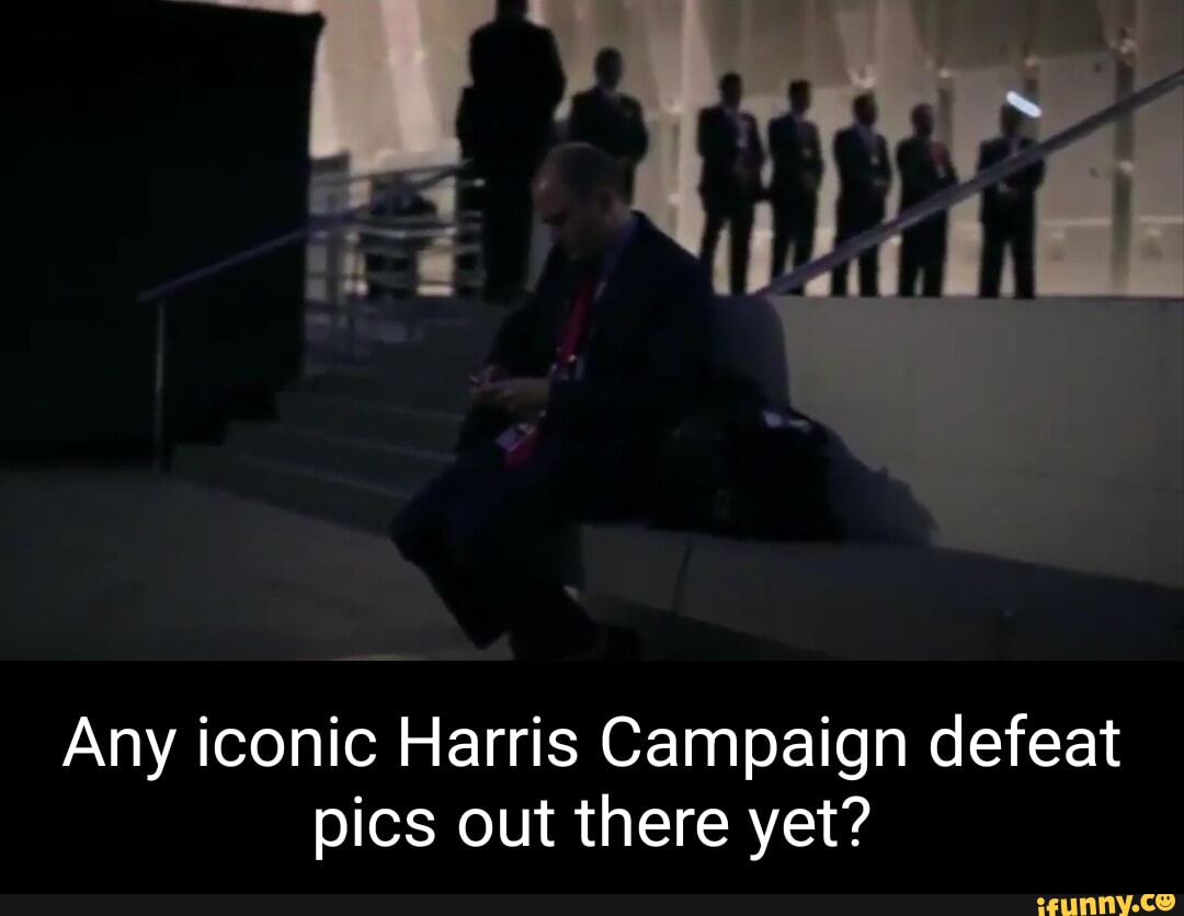 Any iconic Harris Campaign defeat pics out there yet? - iFunny