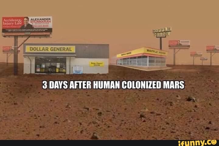 DOLLAR GENERAL DAYS AFTER HUMAN COLONIZED MARS - iFunny
