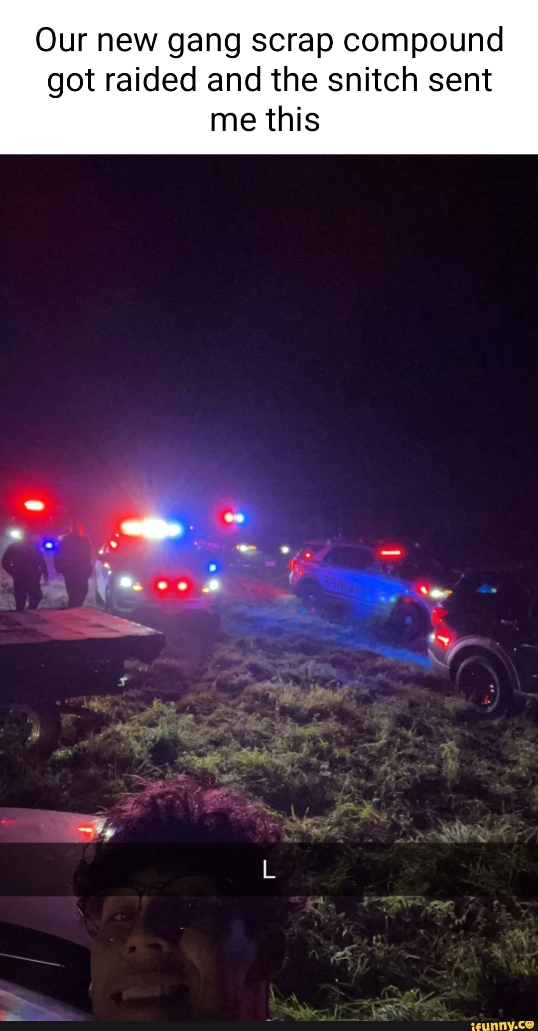 Our new gang scrap compound got raided and the snitch sent me this or ...