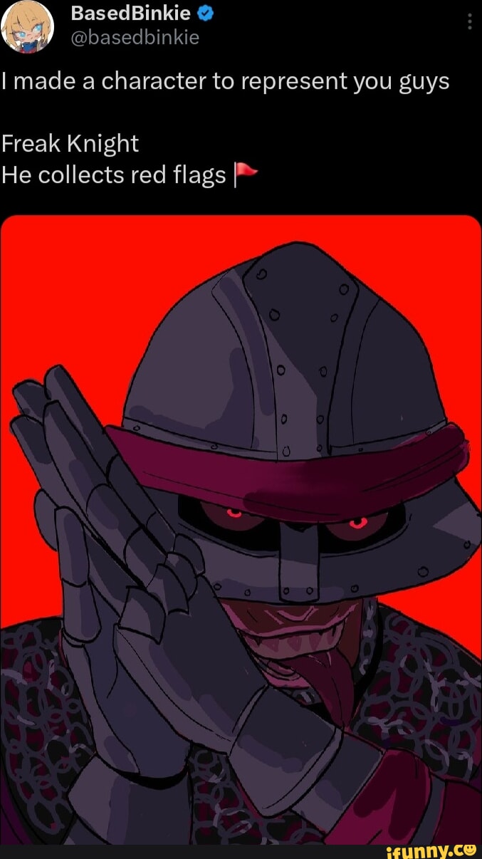 I made a character to represent you guys Freak Knight He collects red ...