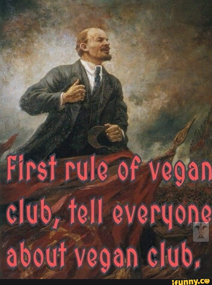 First rule of club, tell everyons about vegan club, - iFunny
