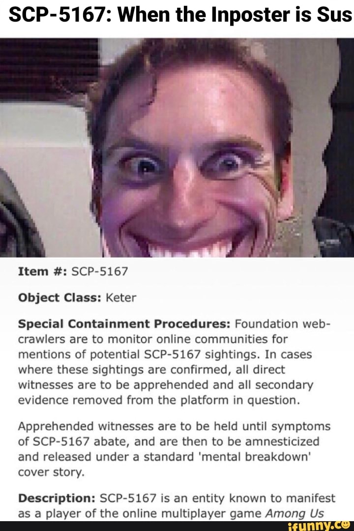 SCP-5167: When the Inposter is Sus Item SCP-5167 Object Class: Keter ...