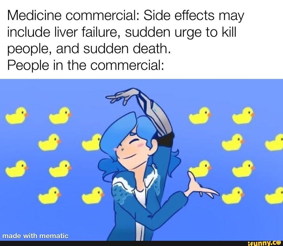 Medicine commercial: Side effects may include liver failure, sudden ...