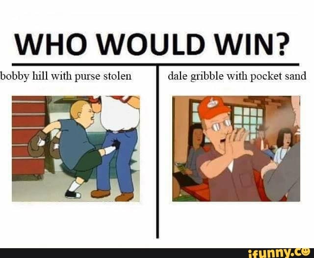 WHO WOULD WIN? bobby hill with purse stolen dale gribble with pocket ...