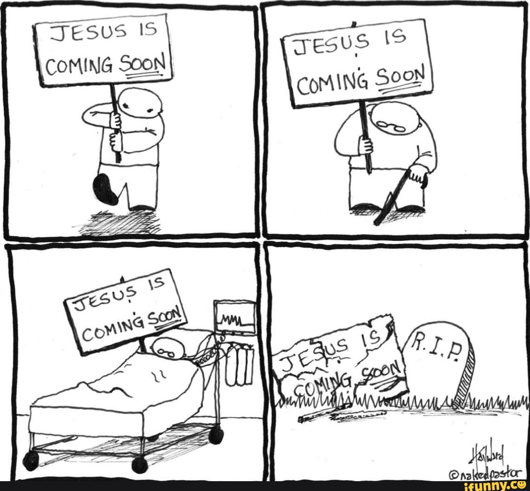 JESUS IS COMING SOON - iFunny
