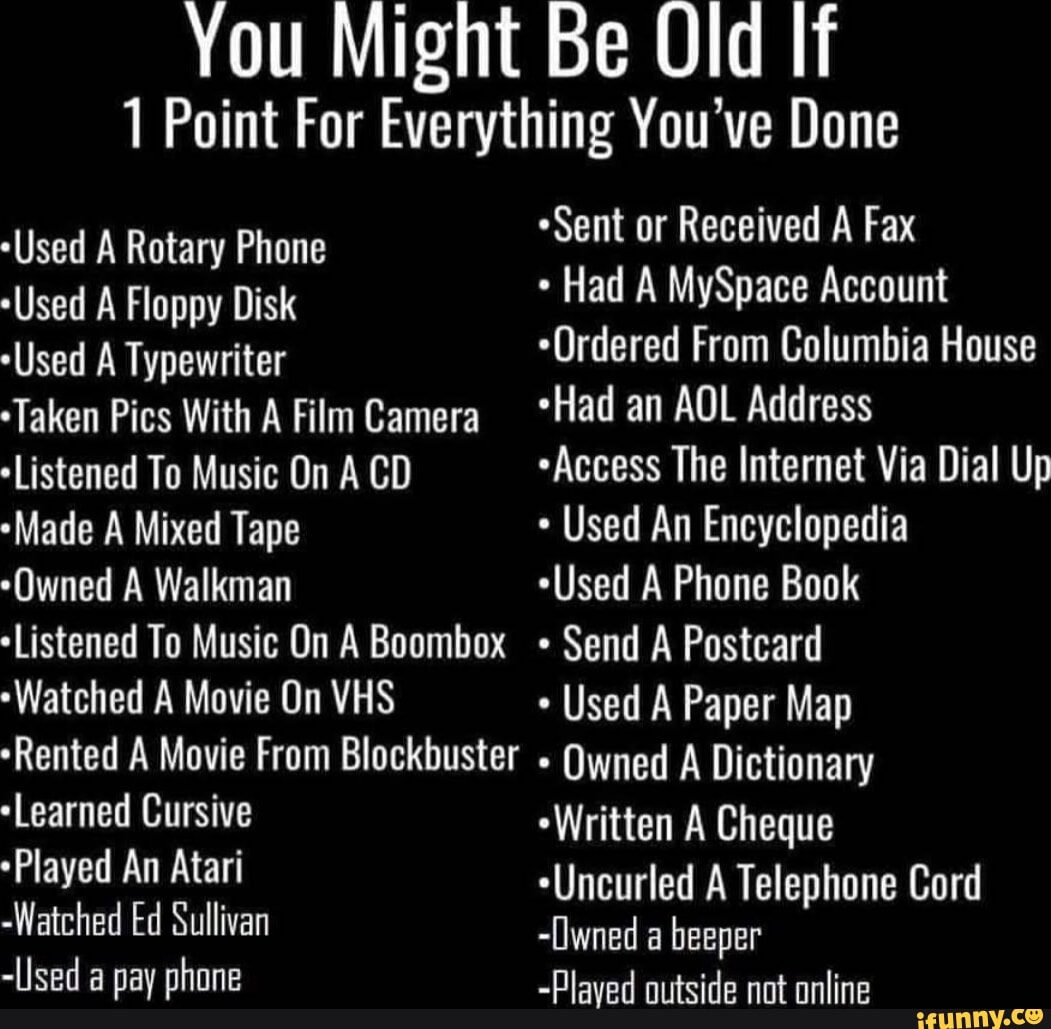 You Might Be Old If 1 Point For Everything You've Done Used A Rotary ...