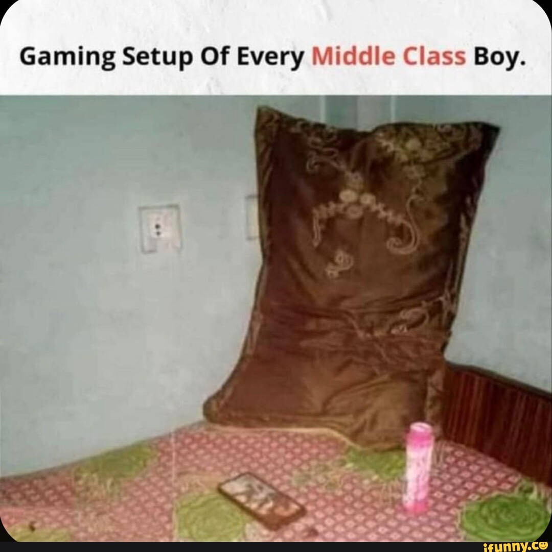 Gaming Setup Of Every Middle Class Boy. - iFunny