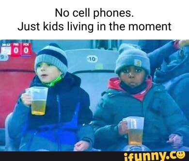 No cell phones. Just kids living in the moment - iFunny