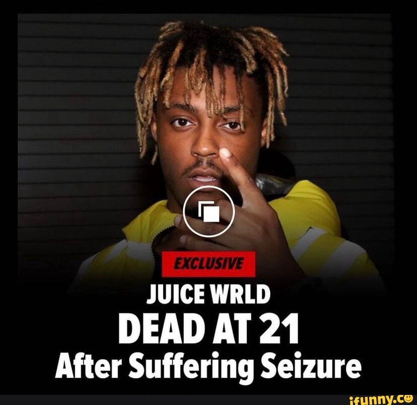 JUICE WRLD DEAD AT 21 After Suffering Seizure - iFunny