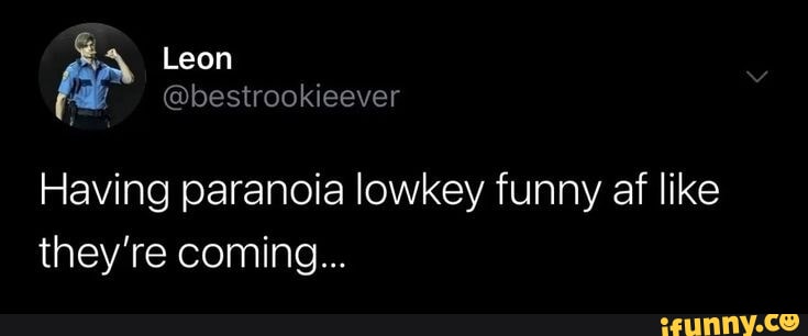 Paranoia memes. Best Collection of funny Paranoia pictures on iFunny