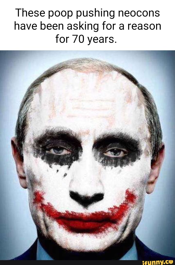 These poop pushing neocons have been asking for a reason for 70 years. - )