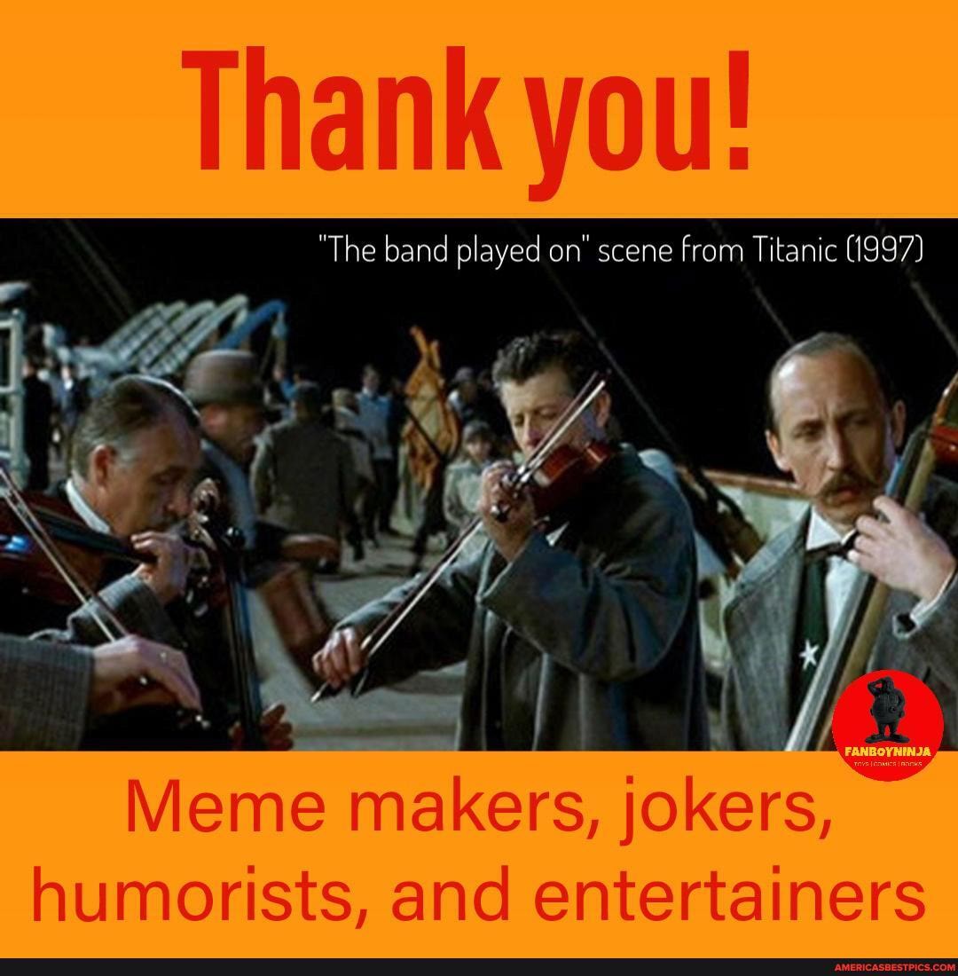 Thank you! "The band played on' scene from Titanic (1997) humorists ...