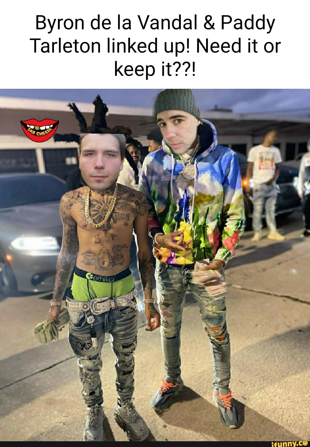 Byron de la Vandal & Paddy Tarleton linked up! Need it or keep it ...