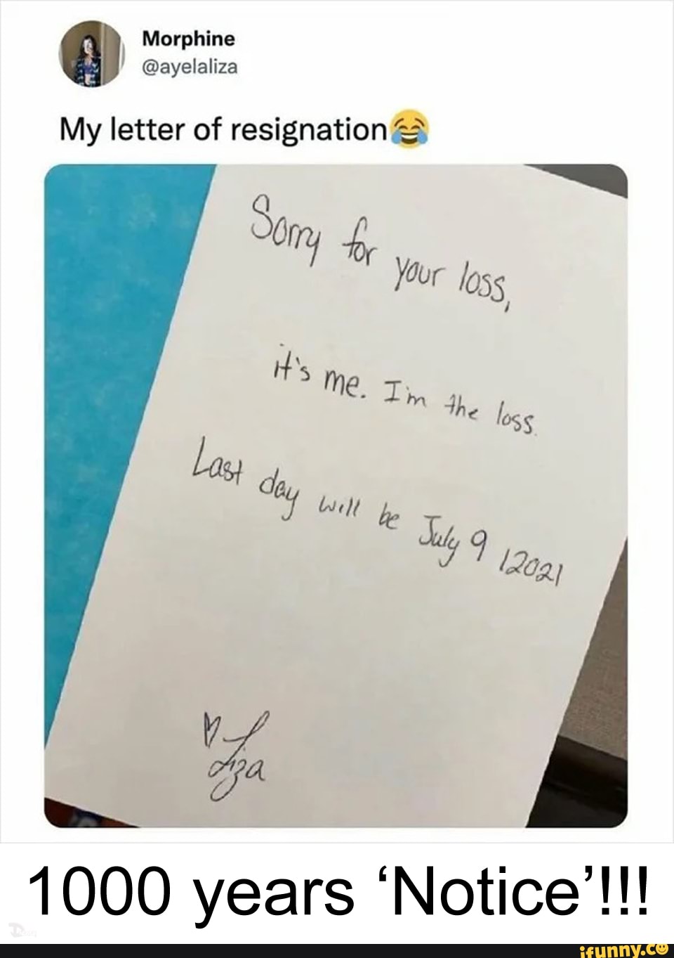 My letter of resignation Son Your loss Hs Me. Tin the loss 1000 years ...