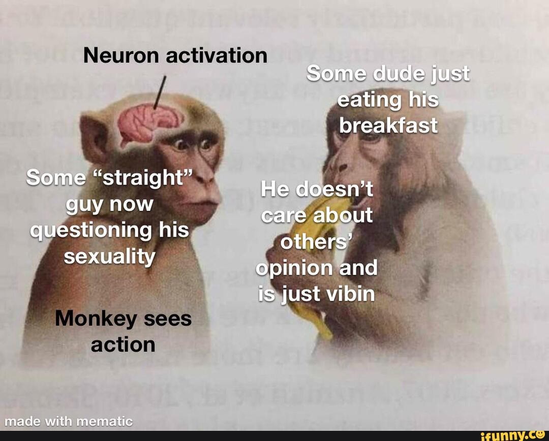 Neuron activation Some "straight" guy now questioning his sexuality ...