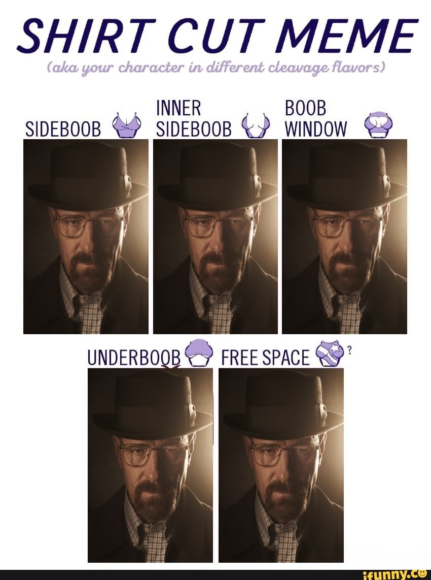 SHIRT CUT MEME , INNER BOOB SIDEBOOB SIDEBOOB WINDOW - iFunny