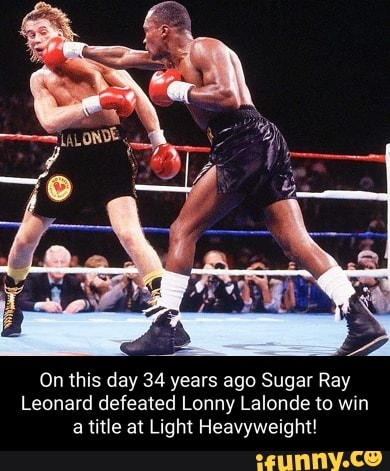 On this day 34 years ago Sugar Ray Leonard defeated Lonny Lalonde to ...