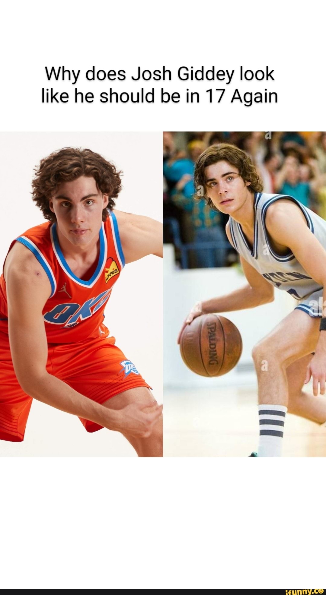 Why does Josh Giddey look like he should be in 17 Again - iFunny