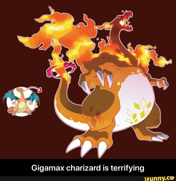 Gigamax charizard is terrifying - Gigamax charizard is terrifying - iFunny