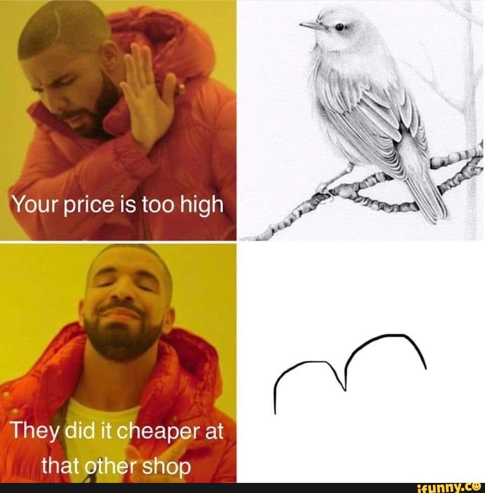 Your price is too high They did it cheaper at thar chan - iFunny