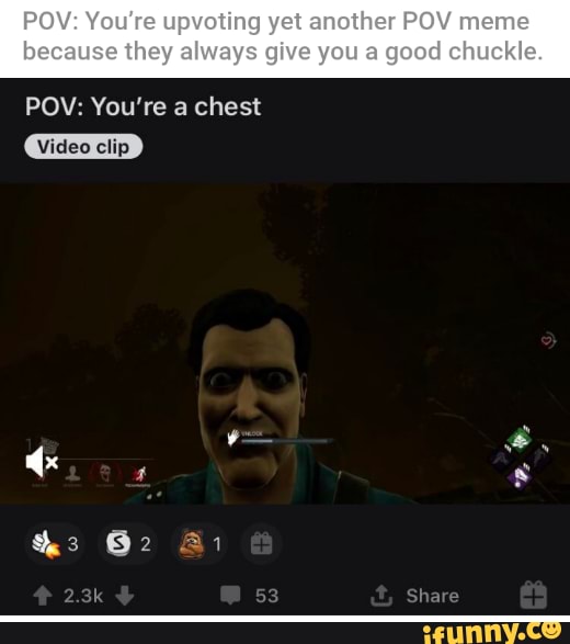 POV: You're upvoting yet another POW meme because they always give you a good chuckle. POV: You ...