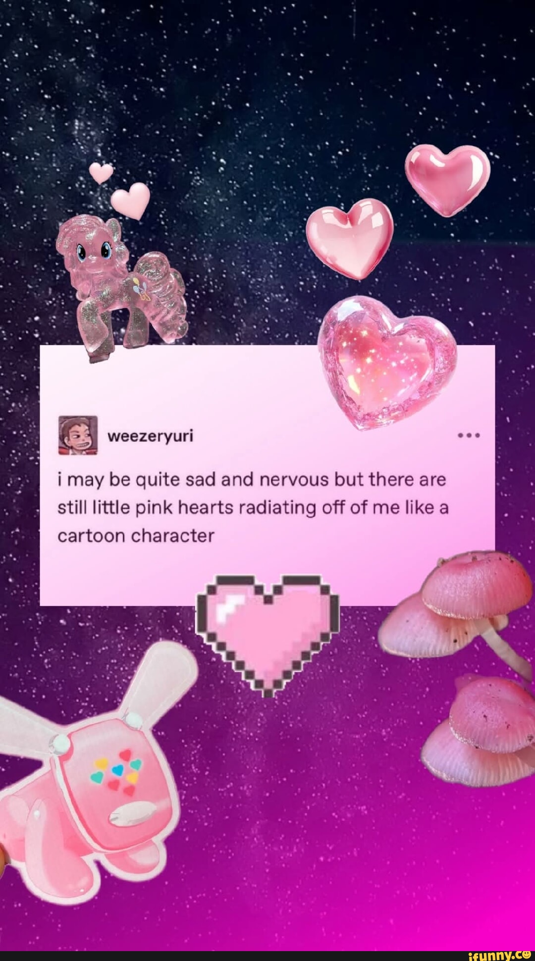 I may be quite sad and nervous but there are still little pink hearts ...