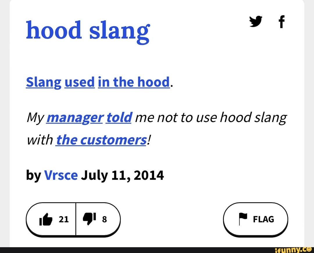 Hood Slang Slang Used In The Hood My Manager Told Me Not To Use Hood Hood Slang Slang Used In The Hood My Manager Told Me Not To Use Hood
