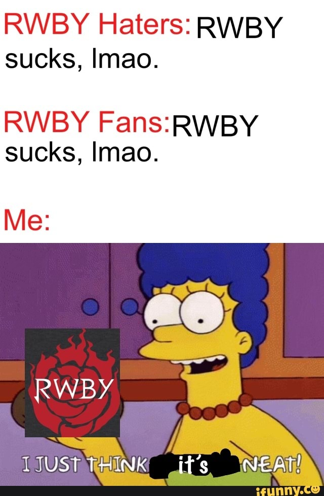 Rwby Haters Rwby Sucks Lmao Rwby Fansrwby Sucks Lmao Ifunny