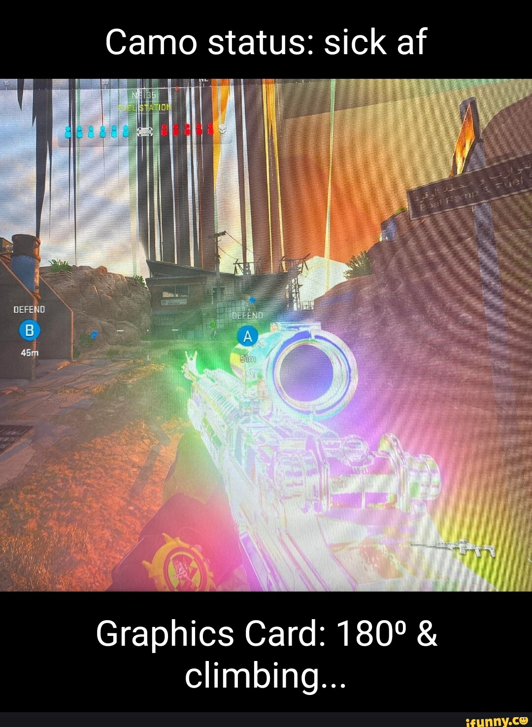 Camo status: sick af DEFEND Graphics Card: & climbing... - iFunny