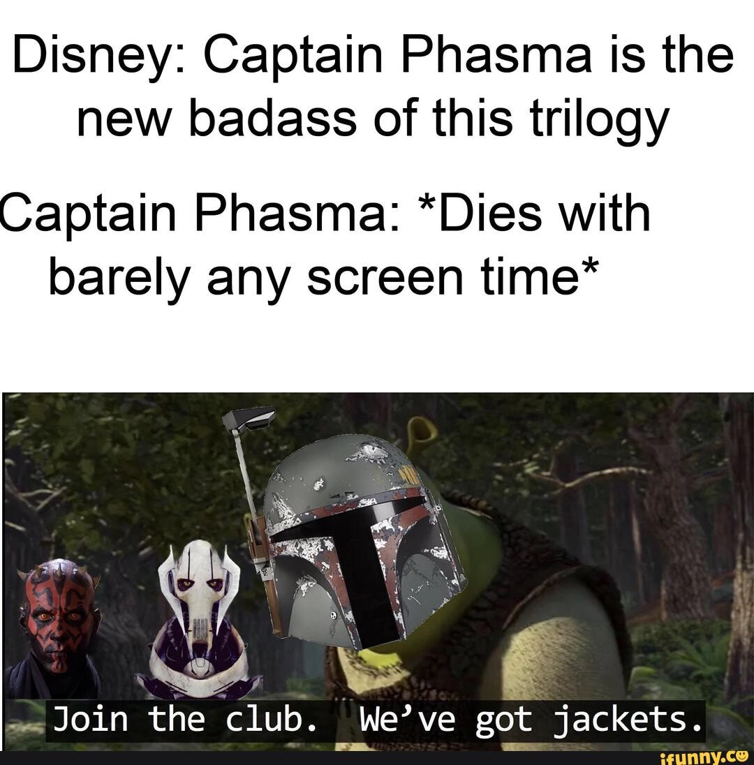 Disney: Captain Phasma is the new badass of this trilogy Captain Phasma: *Dies with barely any ...