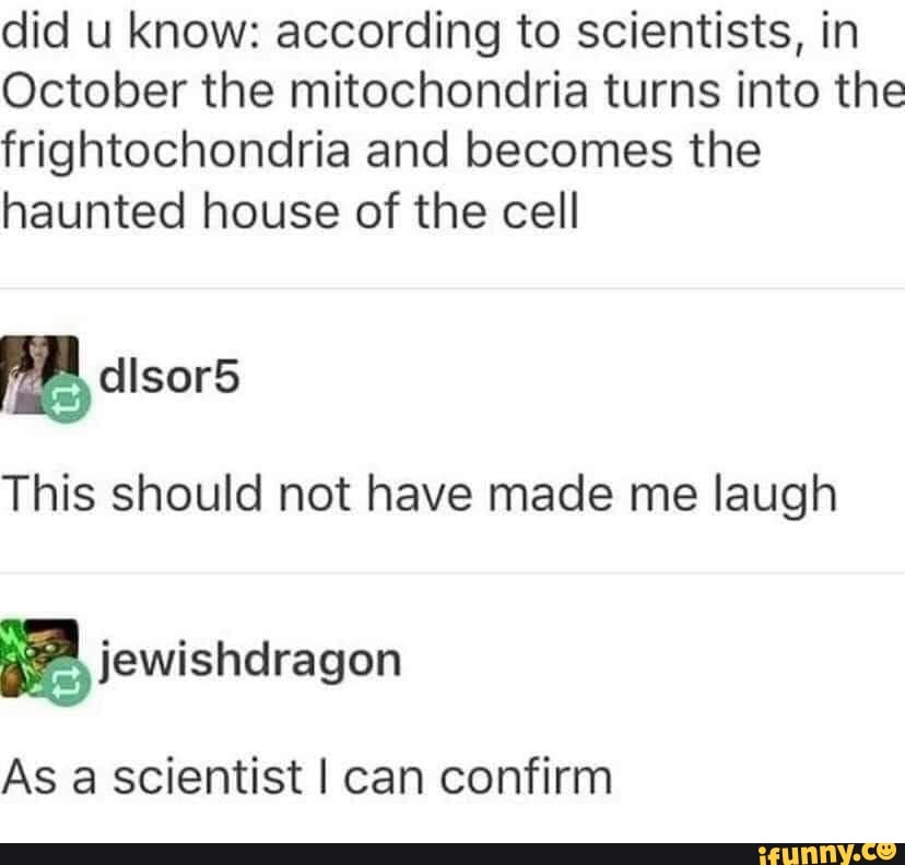 Did u know: according to scientists, in October the mitochondria turns ...