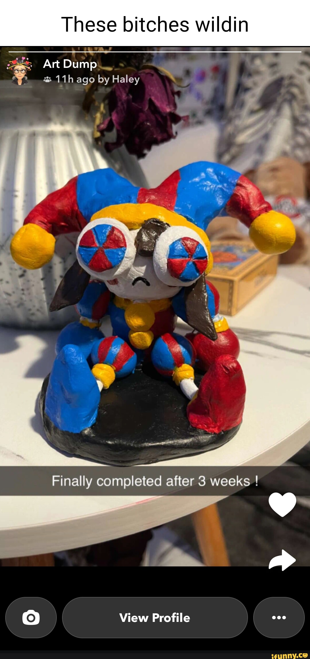 These bitches wildin Art Dump & ago by Haley Finally completed after 3 weeks ! View Profile - iFunny