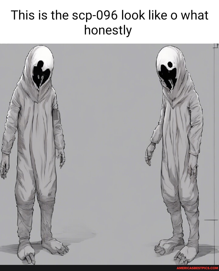 This is the scp-096 look like o what honestly ry I - America’s best ...