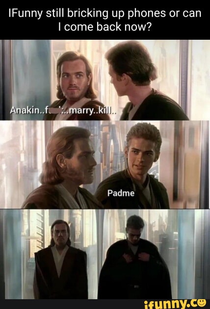 Funny still bricking up phones or can I come back now? - iFunny