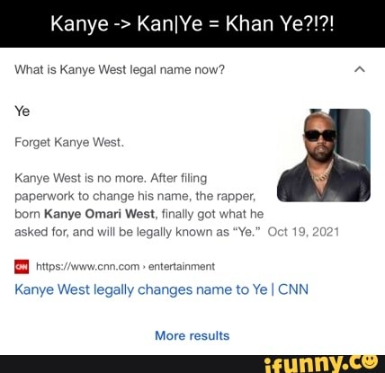 Kanye KanlYe Khan Ye?!?! What is Kanye West legal name now? a Ye Forget ...