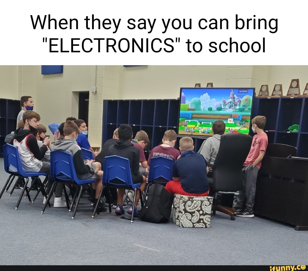 When they say you can bring "ELECTRONICS" to school - iFunny