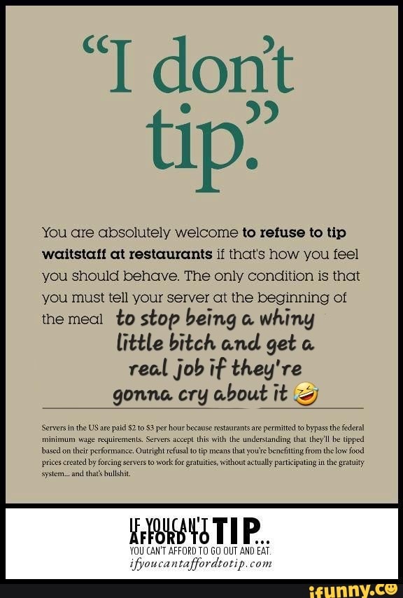 Ip. You are absolutely welcome to refuse to tip waitstaff at ...