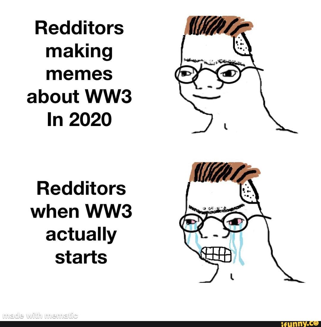 Redditors making memes about In 2020 Redditors when actually starts ...