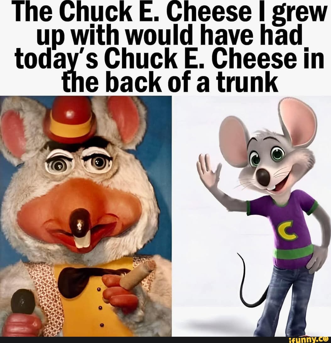 The Chuck E. Cheese I grew up with would have had_ today's Chuck E ...