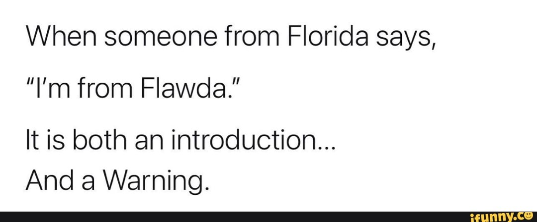 FLAwda memes. Best Collection of funny FLAwda pictures on iFunny